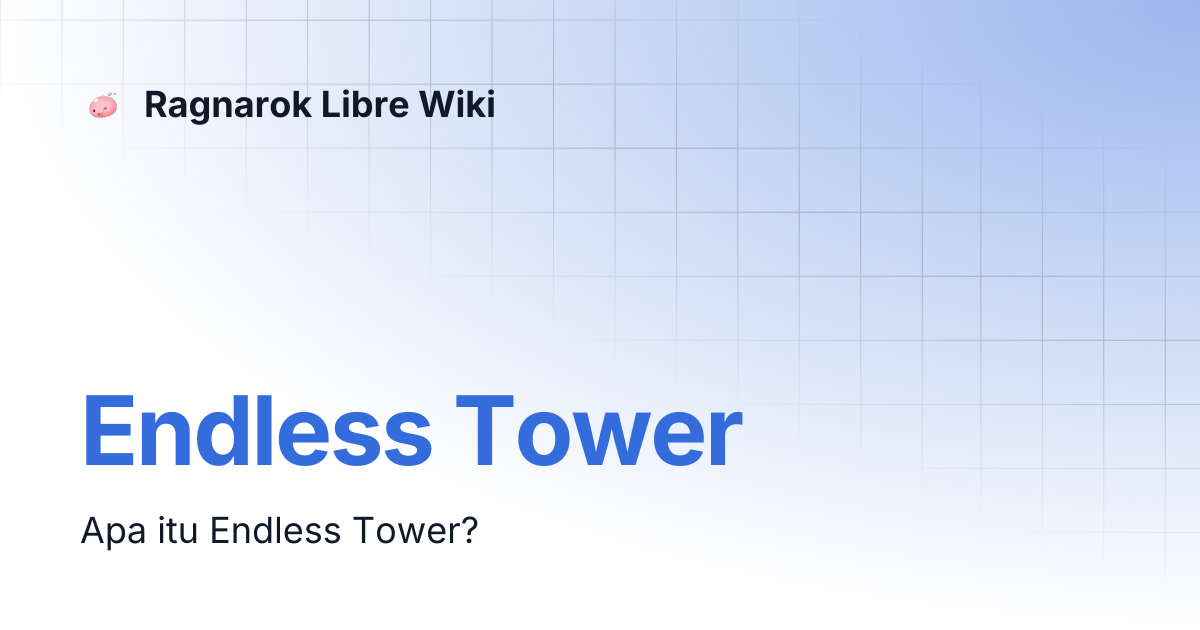Endless Tower | Bahasa Indonesia | Ragnarok Libre Wiki