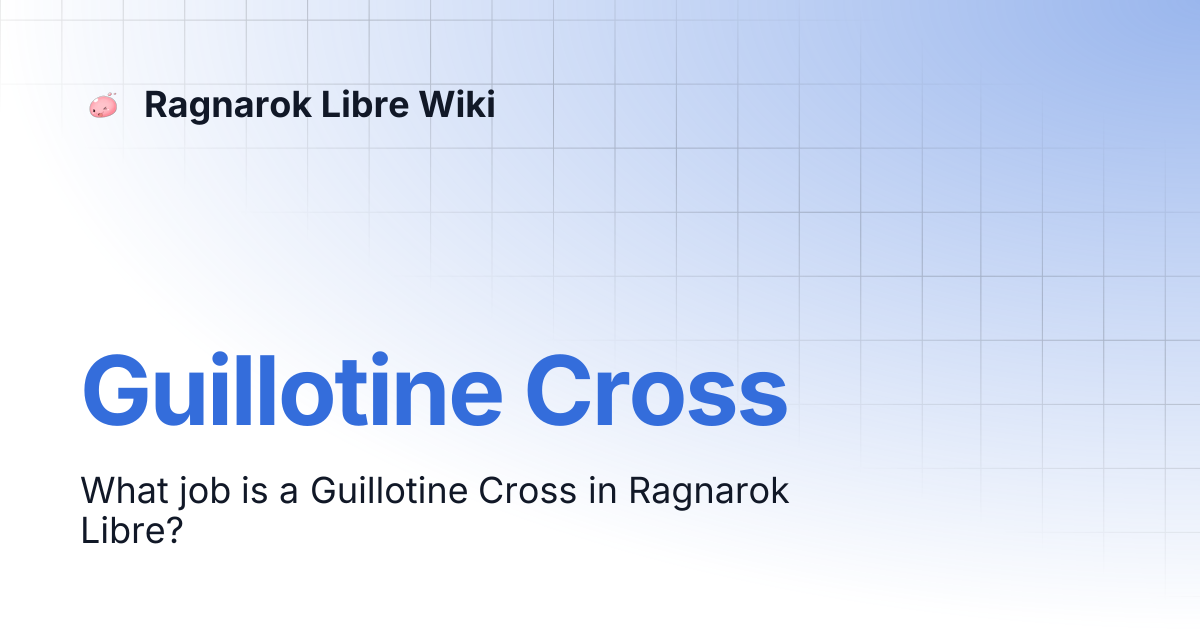 Guillotine Cross | Ragnarok Libre Wiki